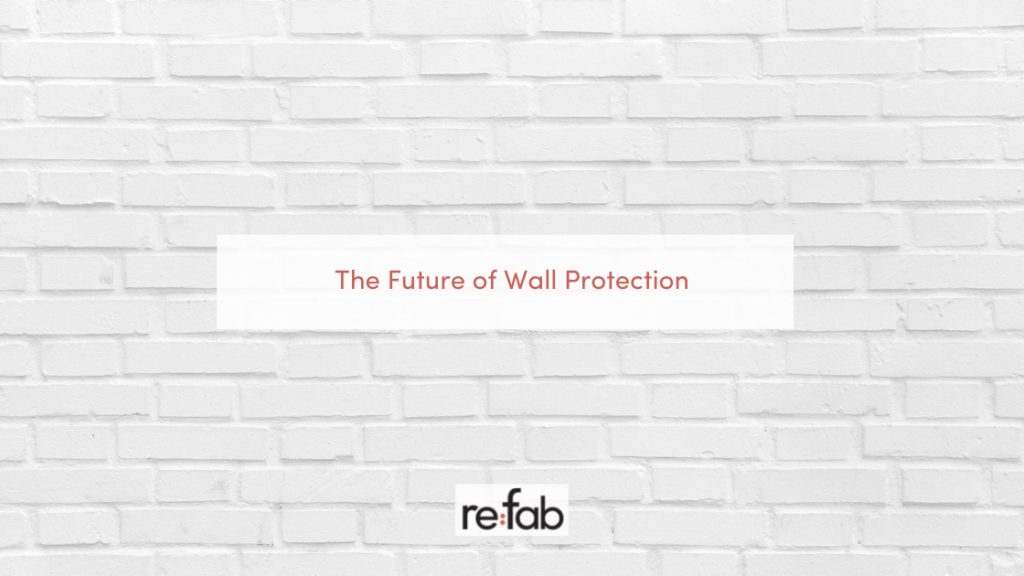 The Future of Wall Protection - re:fab