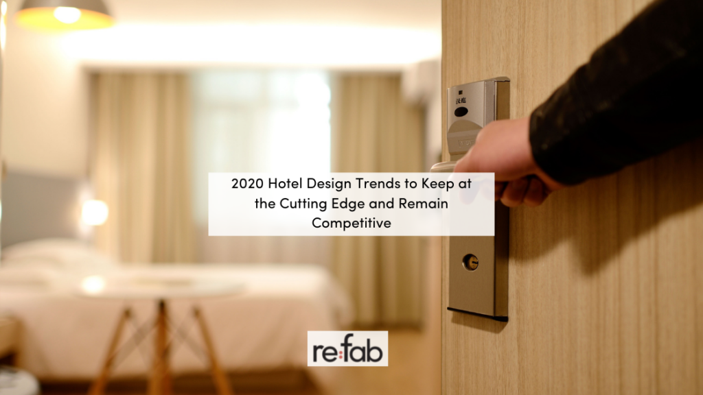 2020 Hotel Design Trends to Remain Competitive and in the Cutting Edge