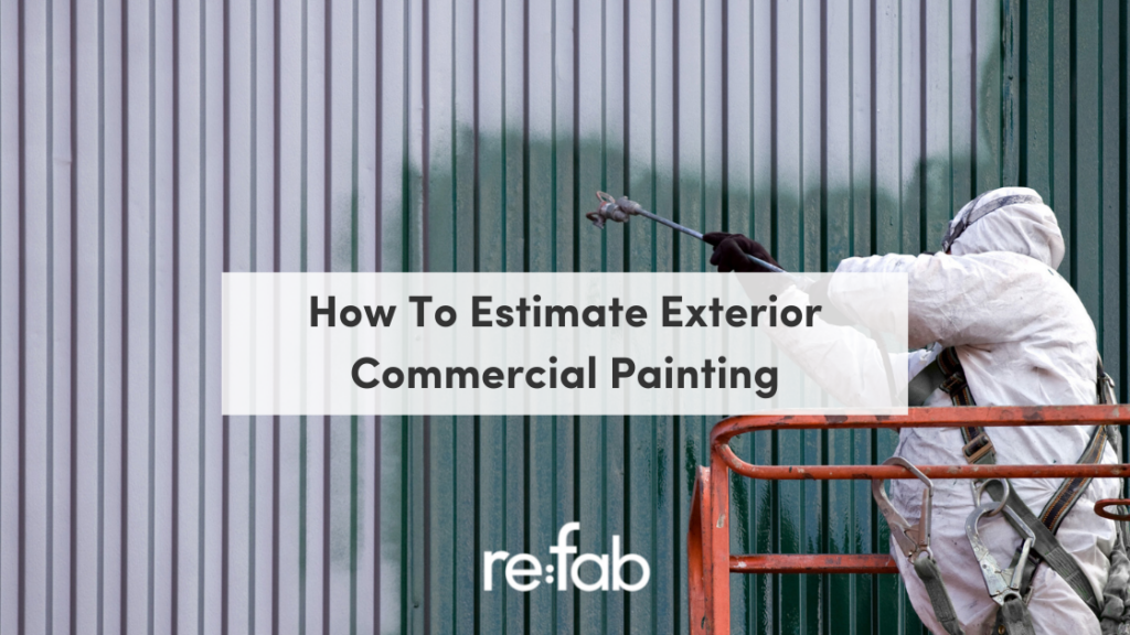 How To Estimate Exterior Commercial Painting - re:fab