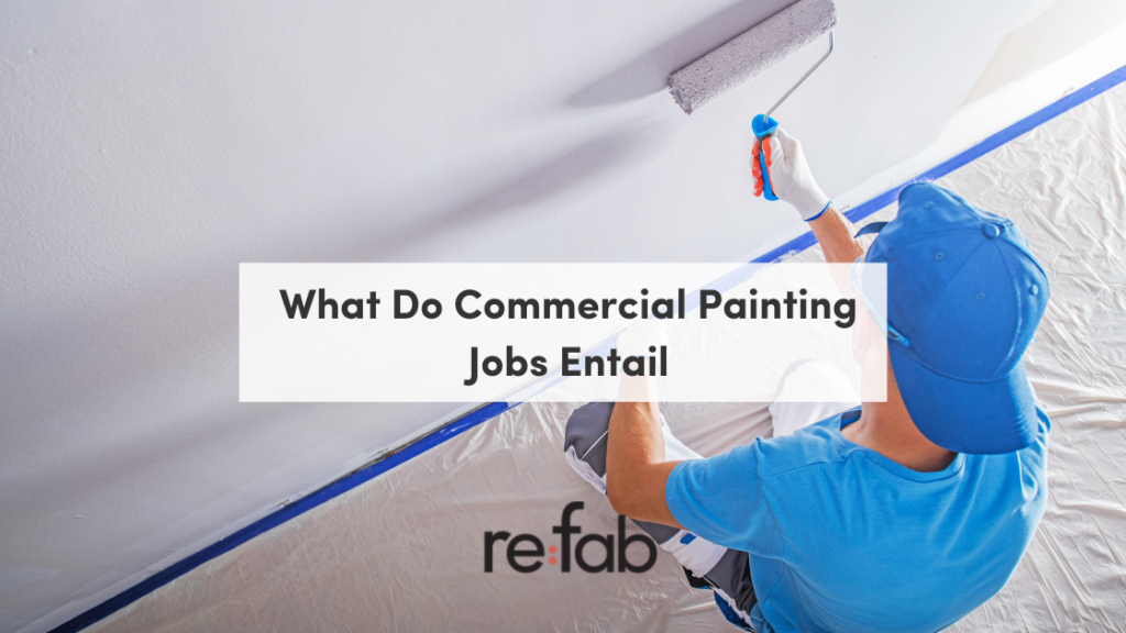 What Do Commercial Painting Jobs Entail - re:fab