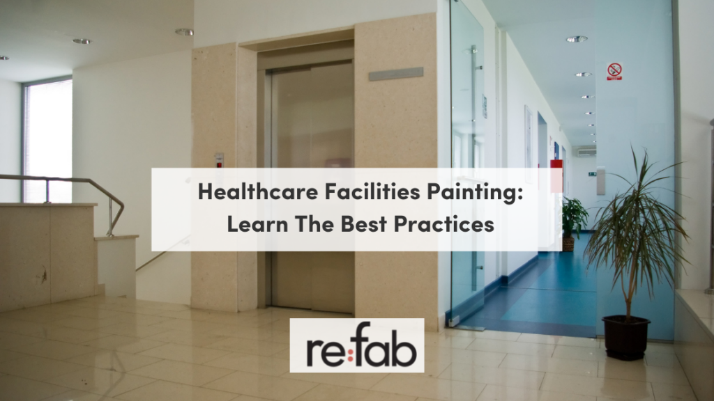 Healthcare Facilities Painting – Learn The Best Practices - re:fab