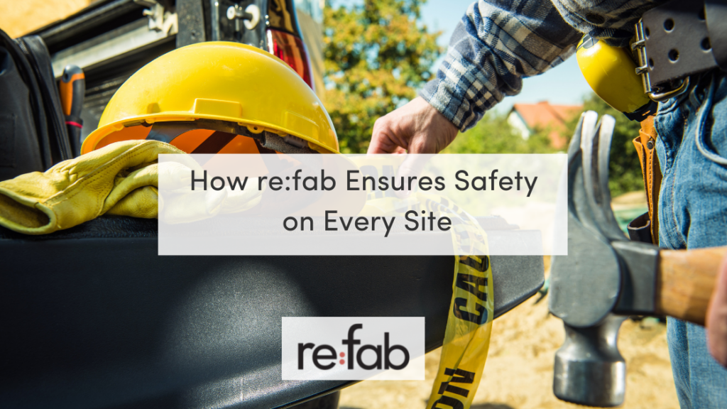 How re:fab Ensures Safety on Every Site - re:fab
