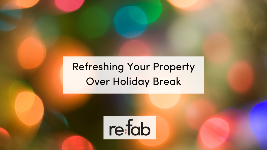 Refreshing Your Property Over Holiday Break - re:fab